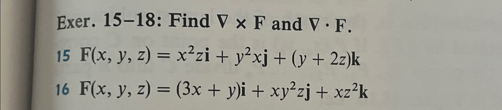 Solved Exer. 15-18: Find grad×F and | Chegg.com Solved Exer. 15-18: Find grad×F and | Chegg.com