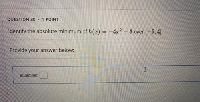 Solved Identify the absolute minimum of h(x)=−4x2−3 over | Chegg.com