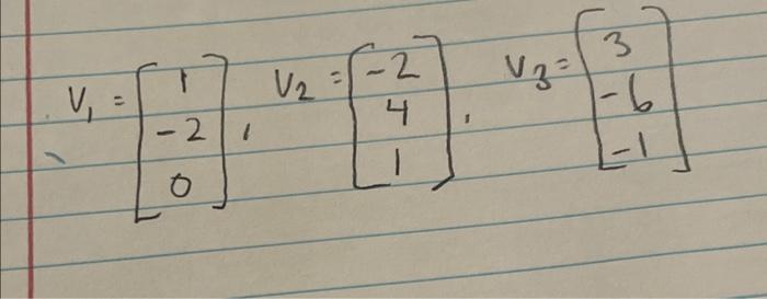 Solved Let v_1={{1},{-2},{0}}, v_2={{-2},{4},{1}}, | Chegg.com Solved Let v_1={{1},{-2},{0}}, v_2={{-2},{4},{1}}, | Chegg.com