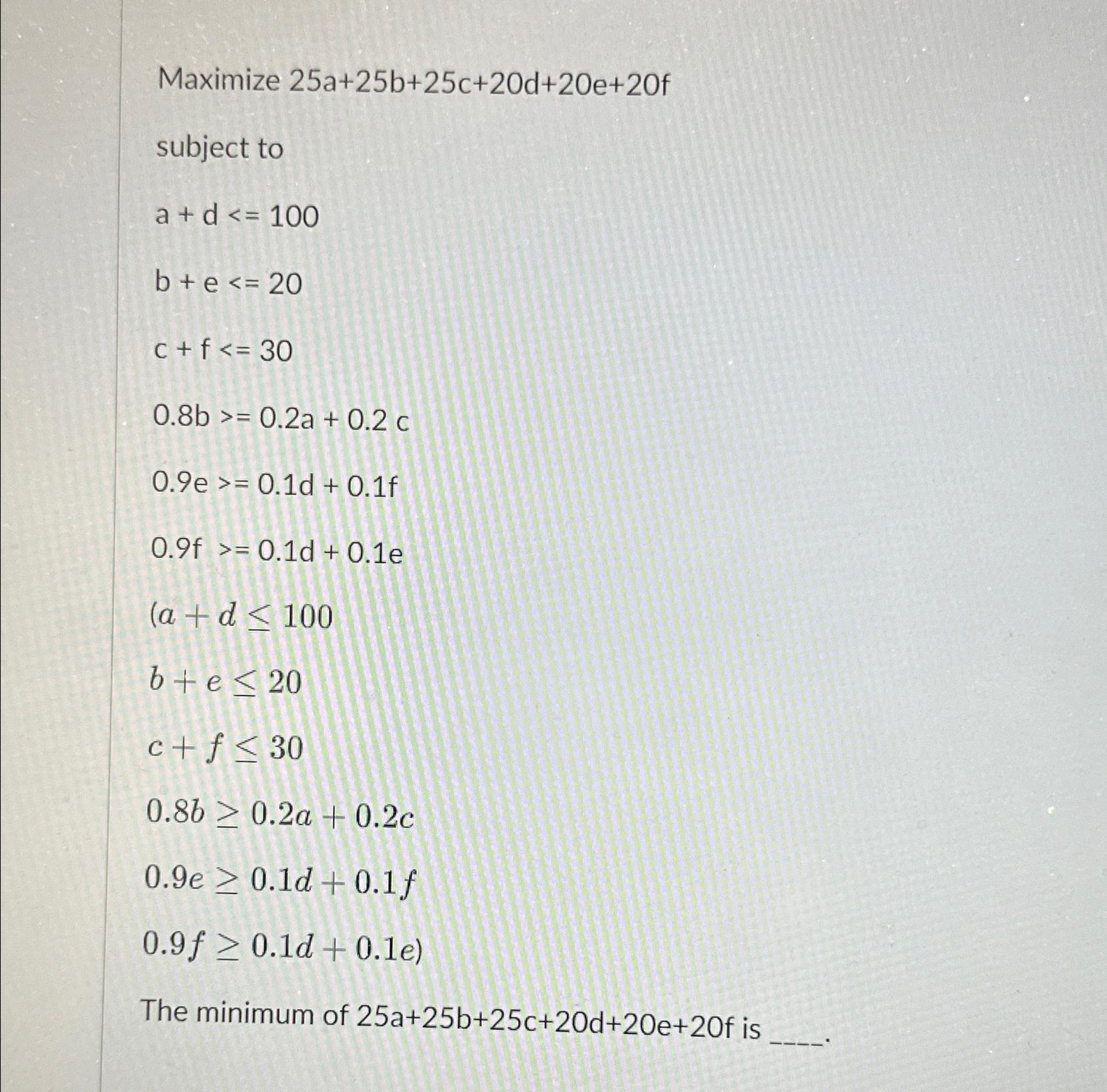 Solved Maximize 25a+25b+25c+20d+20e+20fsubject | Chegg.com