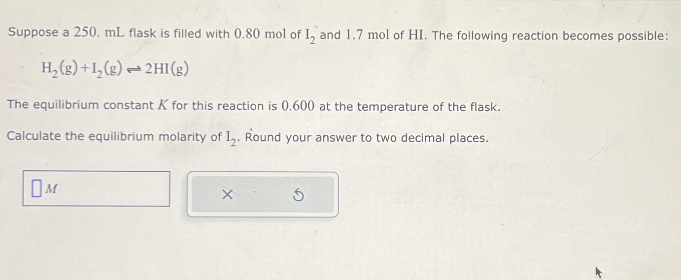 Solved Suppose a 250.mL ﻿flask is filled with 0.80mol2 ﻿of | Chegg.com