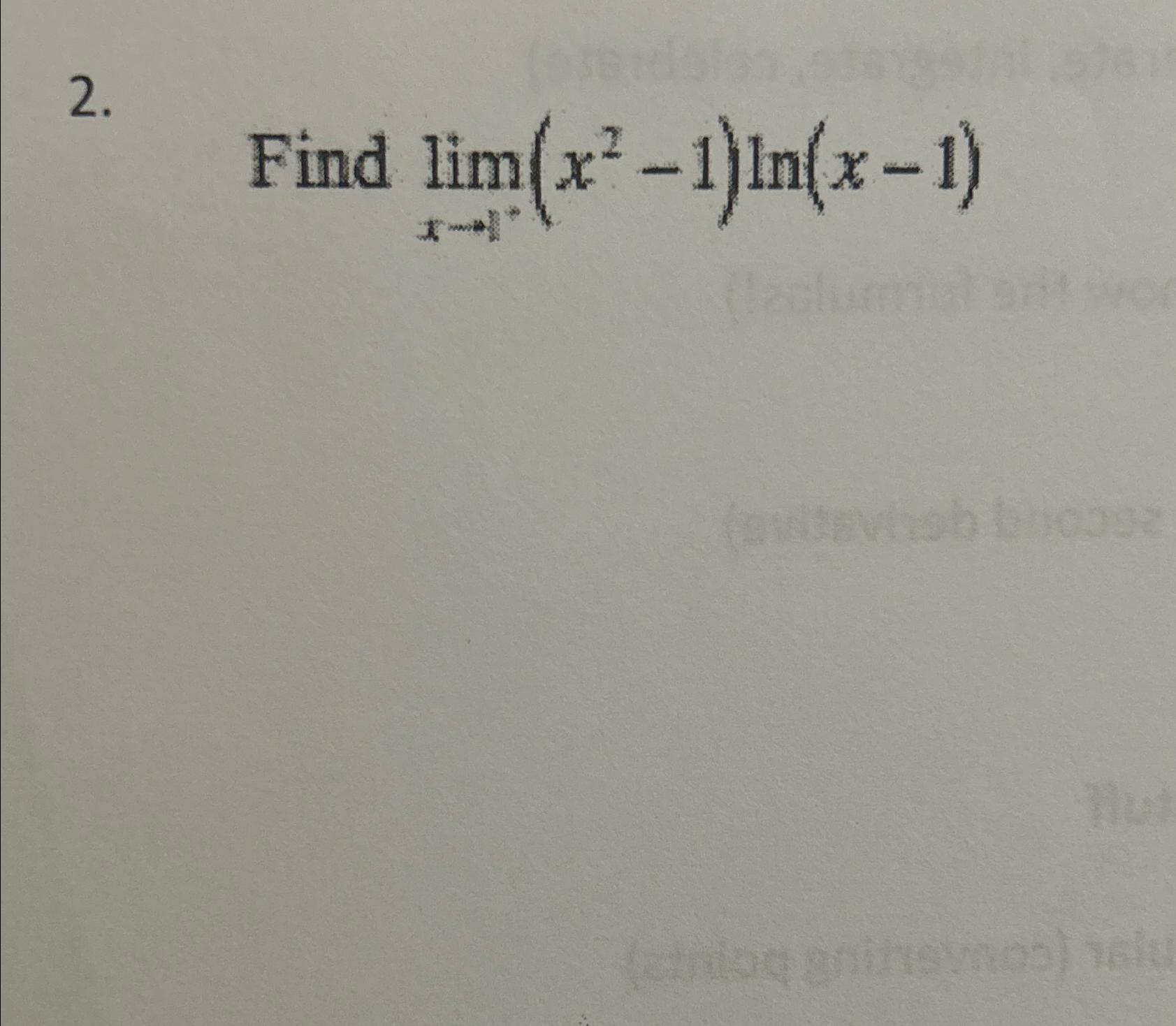 Find limx→1+(x2-1)ln(x-1) | Chegg.com