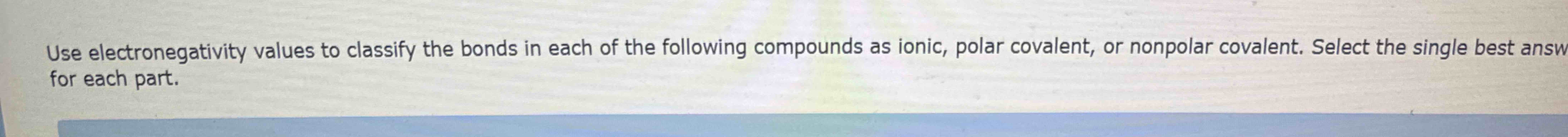 Solved Use electronegativity values to classify the bonds in | Chegg.com