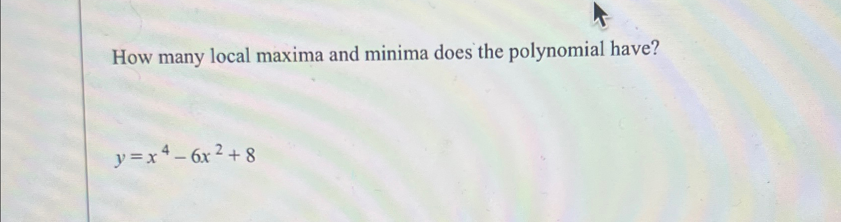 Solved How many local maxima and minima does the polynomial | Chegg.com