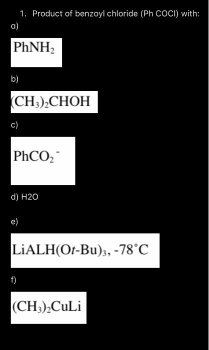 Solved 1. Product of benzoyl chloride ( PhCOCl) with: PhNH2 | Chegg.com