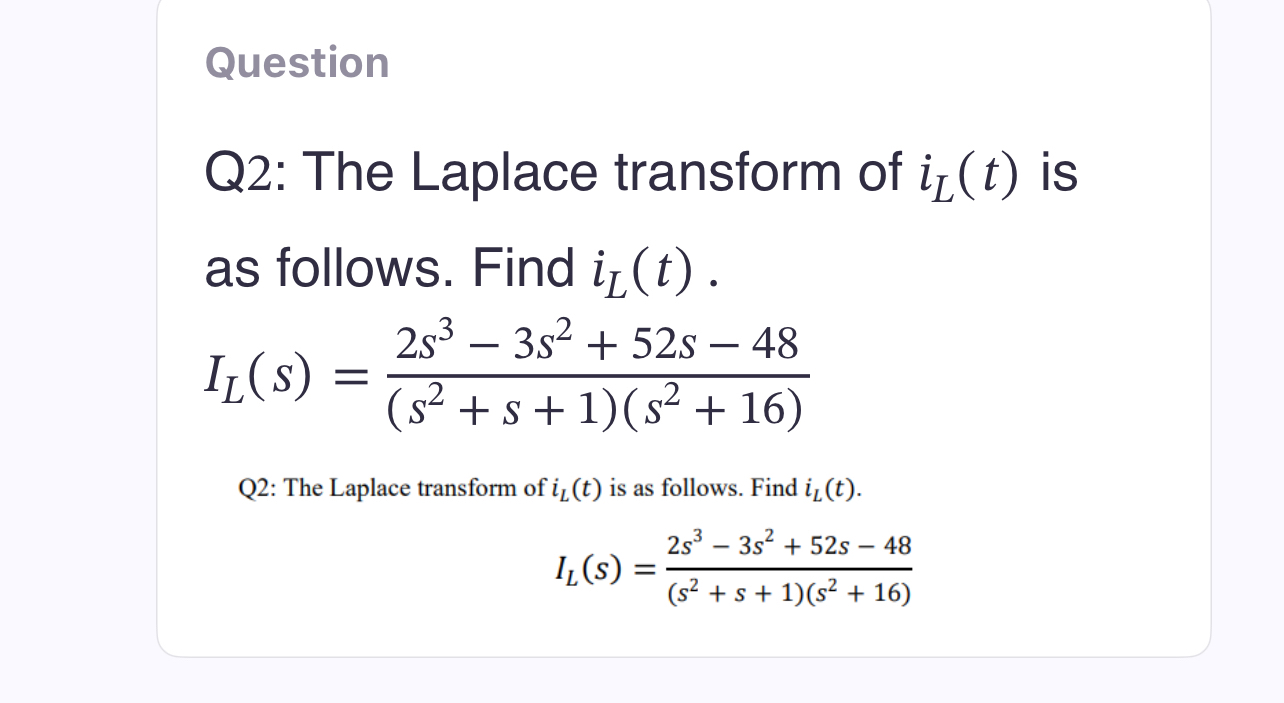 Solved QuestionQ2: The Laplace transform of iL(t) ﻿is as | Chegg.com