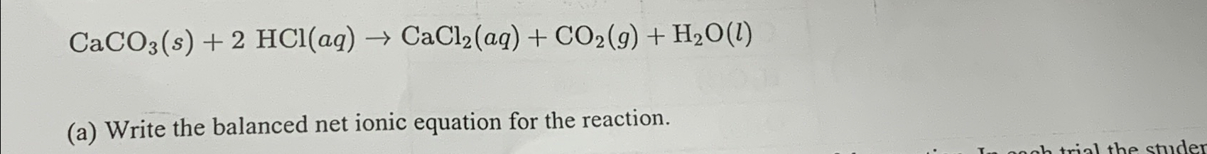Solved CaCO3(s)+2HCl(aq)→CaCl2(aq)+CO2(g)+H2O(l)(a) ﻿Write | Chegg.com