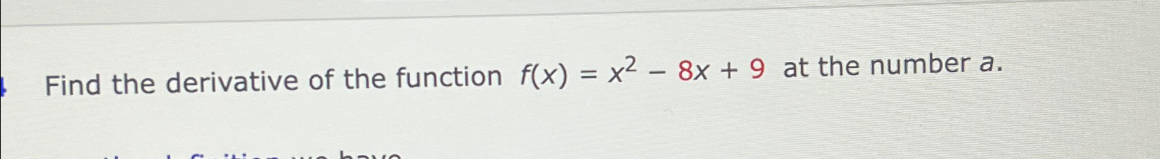 Solved Find the derivative of the function f(x)=x2-8x+9 ﻿at | Chegg.com
