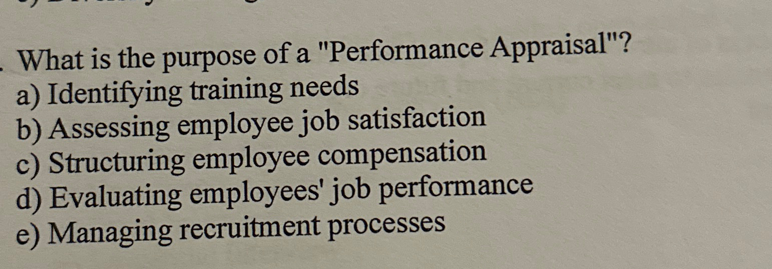Solved What is the purpose of a "Performance Appraisal"?a) | Chegg.com