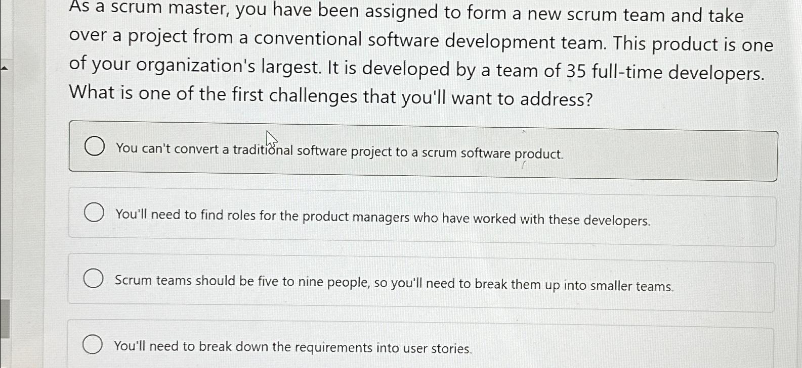 Solved As a scrum master, you have been assigned to form a | Chegg.com