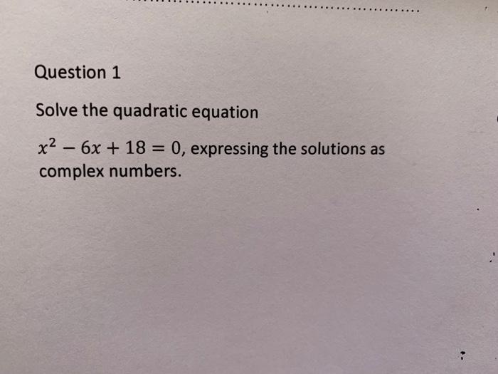 Solved Solve the quadratic equation x2−6x+18=0, expressing | Chegg.com