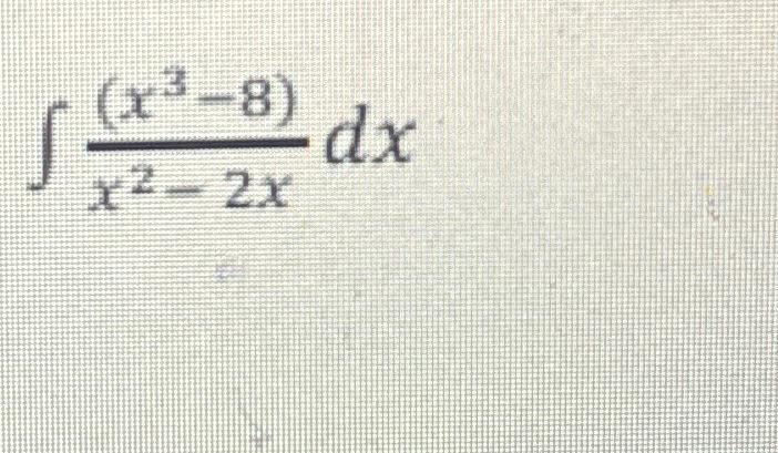 Solved ∫﻿﻿(x3-8)x2-2xdx | Chegg.com