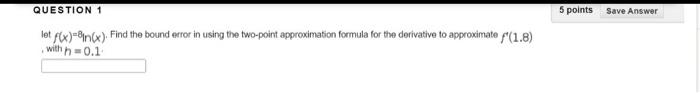 Solved let f(x)=8ln(x). Find the bound error in using the | Chegg.com