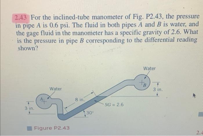 [Solved]: 2.43 For the inclined-tube manometer of Fig. P2.4