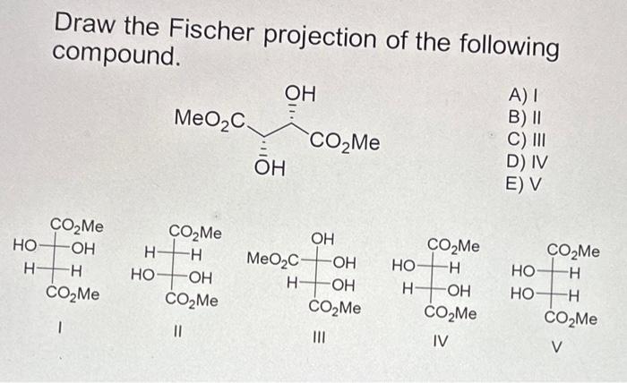 Solved Draw the Fischer projection of the following | Chegg.com