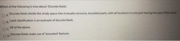 Solved Which of the following is true about 'Discrete fields | Chegg.com
