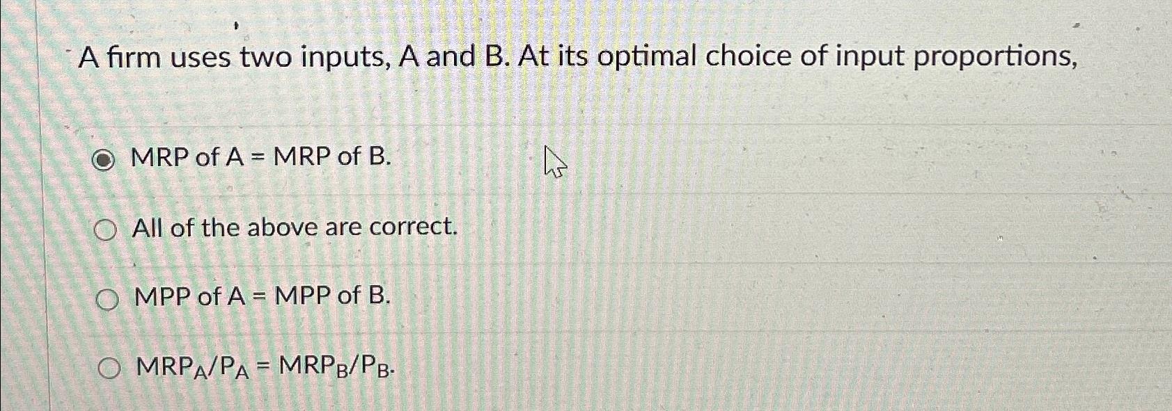 Solved A firm uses two inputs, A and B. ﻿At its optimal | Chegg.com