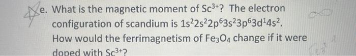 Solved What is the magnetic moment of Sc3+ ? The electron | Chegg.com