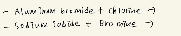 Solved - Alum inum bromide + chlorine → - Sodium iodide + | Chegg.com
