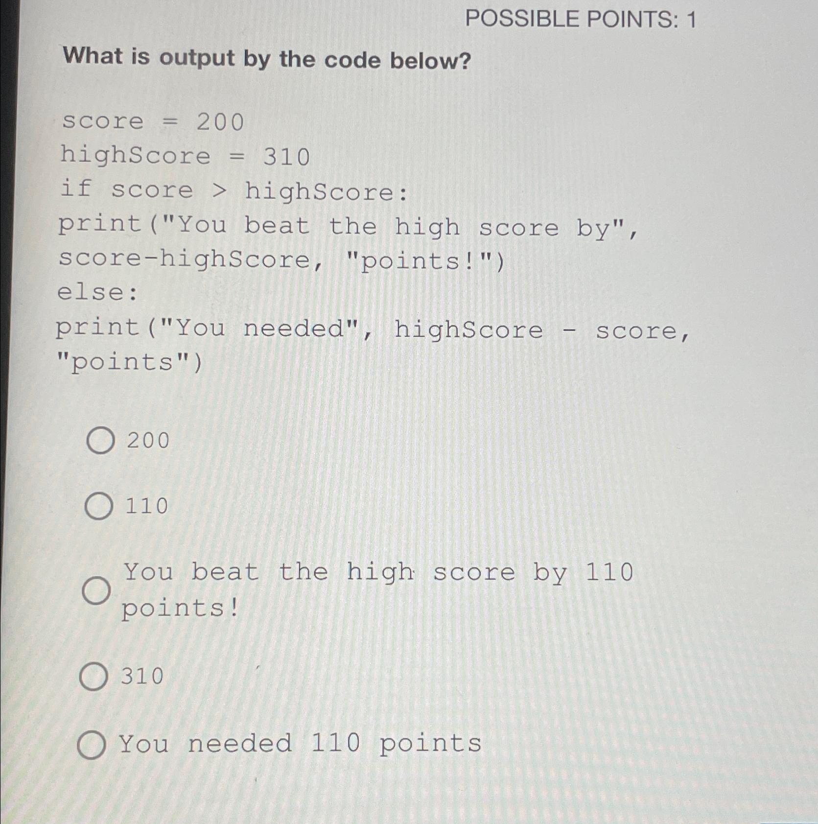 Solved POSSIBLE POINTS: 1What is output by the code below? | Chegg.com