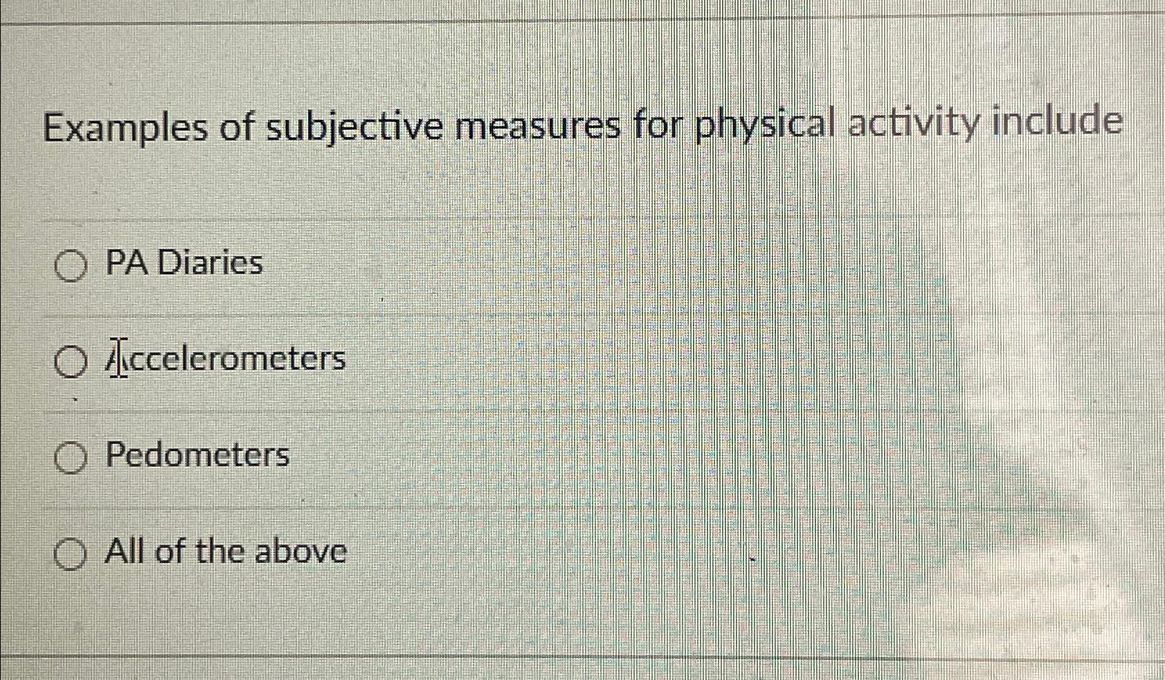 Solved Examples of subjective measures for physical activity | Chegg.com