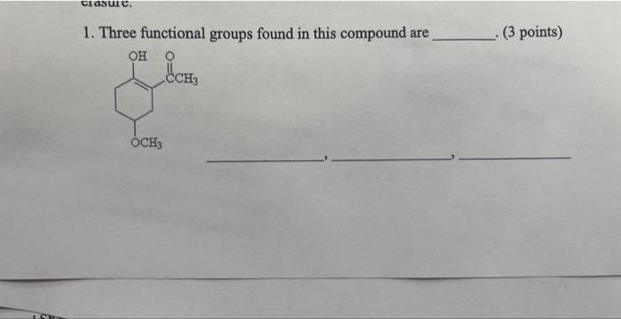 Solved 1. Three functional groups found in this compound are | Chegg.com