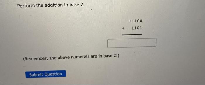 Solved Perform the addition in base 2. 11100 + 1101 | Chegg.com