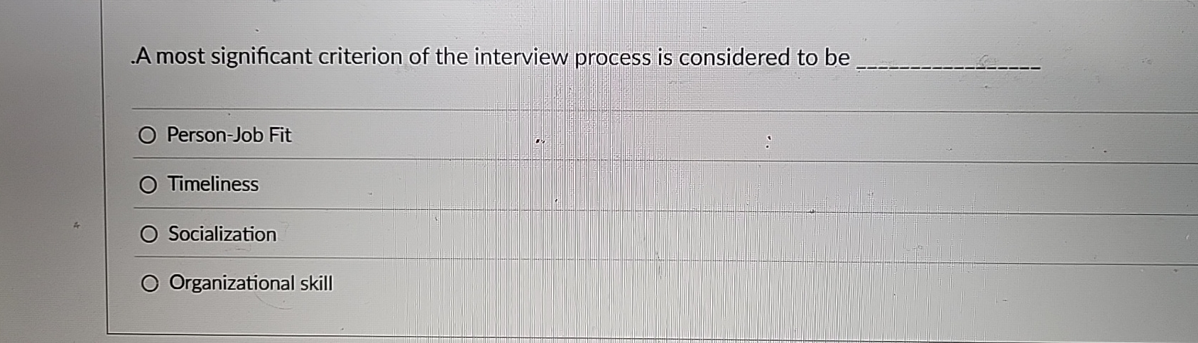 Solved A most significant criterion of the interview process | Chegg.com