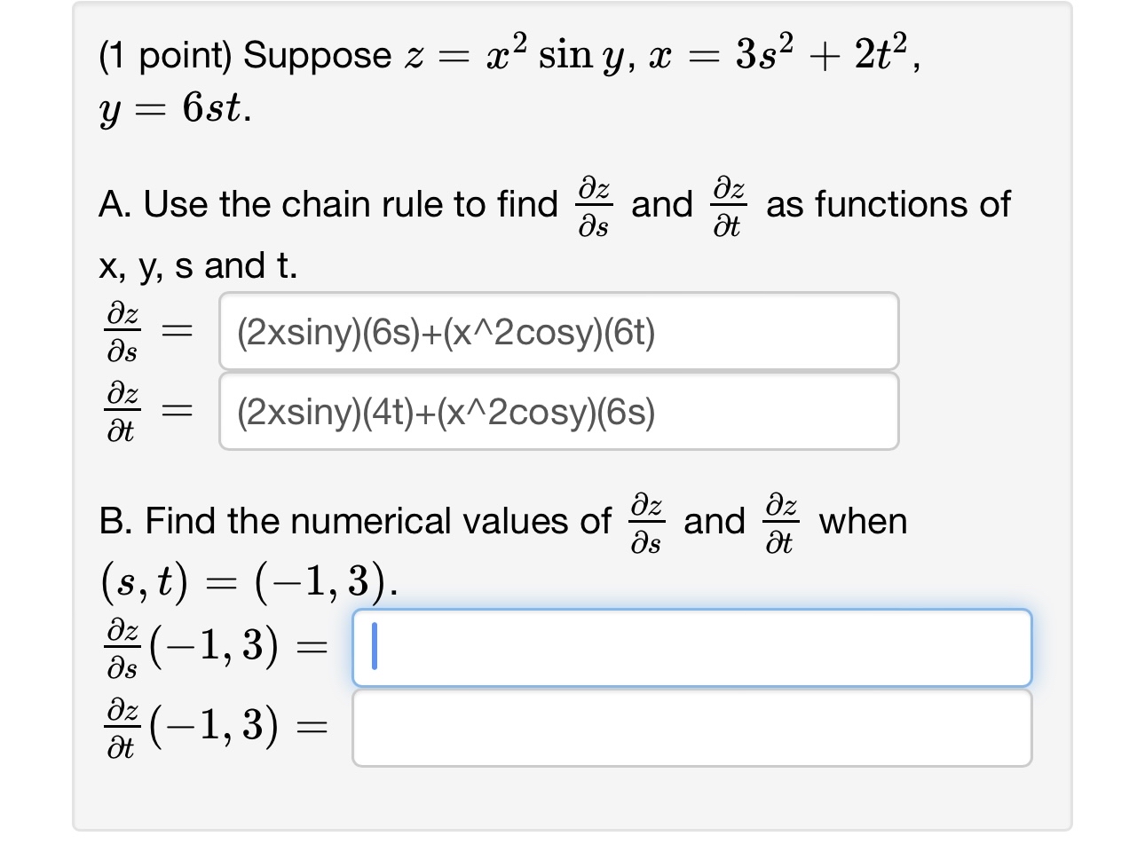 Solved (1 ﻿point) ﻿Suppose z=x2siny,x=3s2+2t2,y=6st.A. ﻿Use | Chegg.com