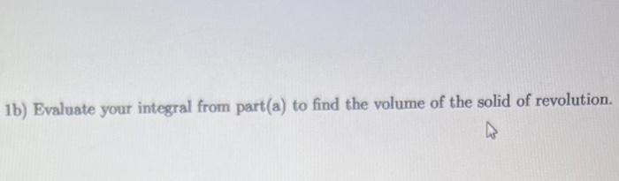 Solved 1a) Setup the integral you would use to find volume | Chegg.com