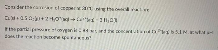 Solved Consider the corrosion of copper at 30∘C using the | Chegg.com