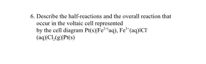Solved 6. Describe the half-reactions and the overall | Chegg.com