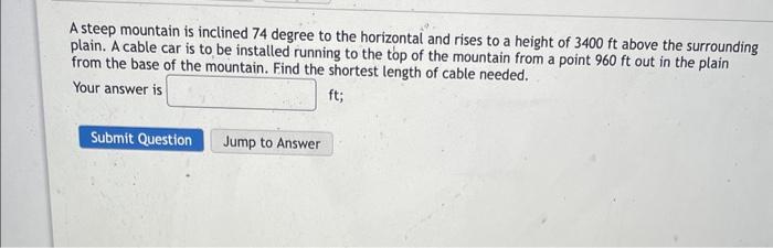 Solved A steep mountain is inclined 74 degree to the | Chegg.com