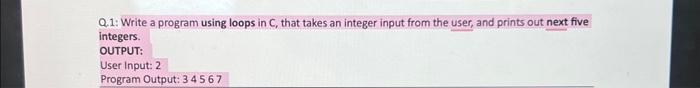 Solved Q1 Write A Program Using Loops In C That Takes An 4159