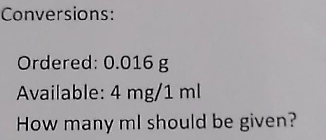 Solved Conversions: Ordered: 0.016 g Available: 4 mg/1 ml | Chegg.com