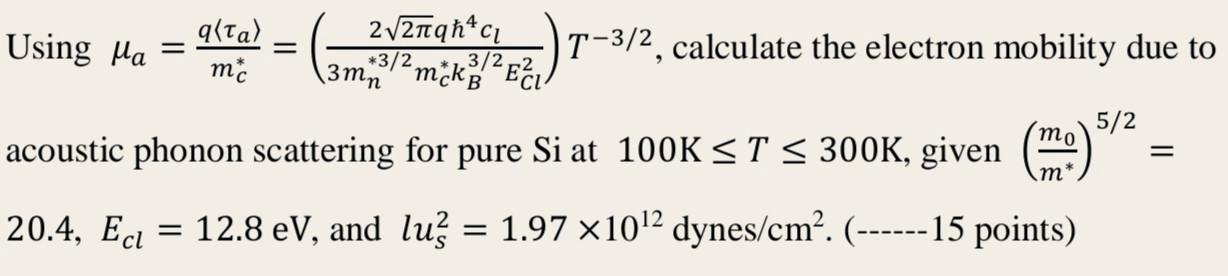 Solved Using μa=mc∗q τa =(3mn∗3/2mc∗kB3/2ECl222πqℏ4cl)T−3/2, | Chegg.com