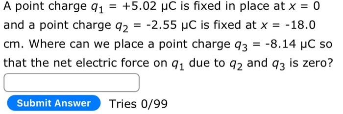 Solved A point charge q1=+5.02μC is fixed in place at x=0 | Chegg.com