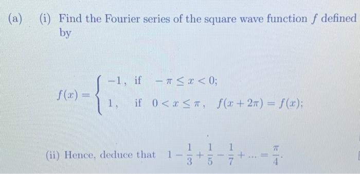 Solved (i) Find the Fourier series of the square wave | Chegg.com