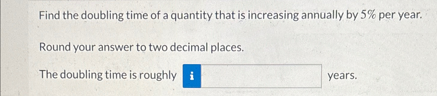 Solved Find the doubling time of a quantity that is | Chegg.com