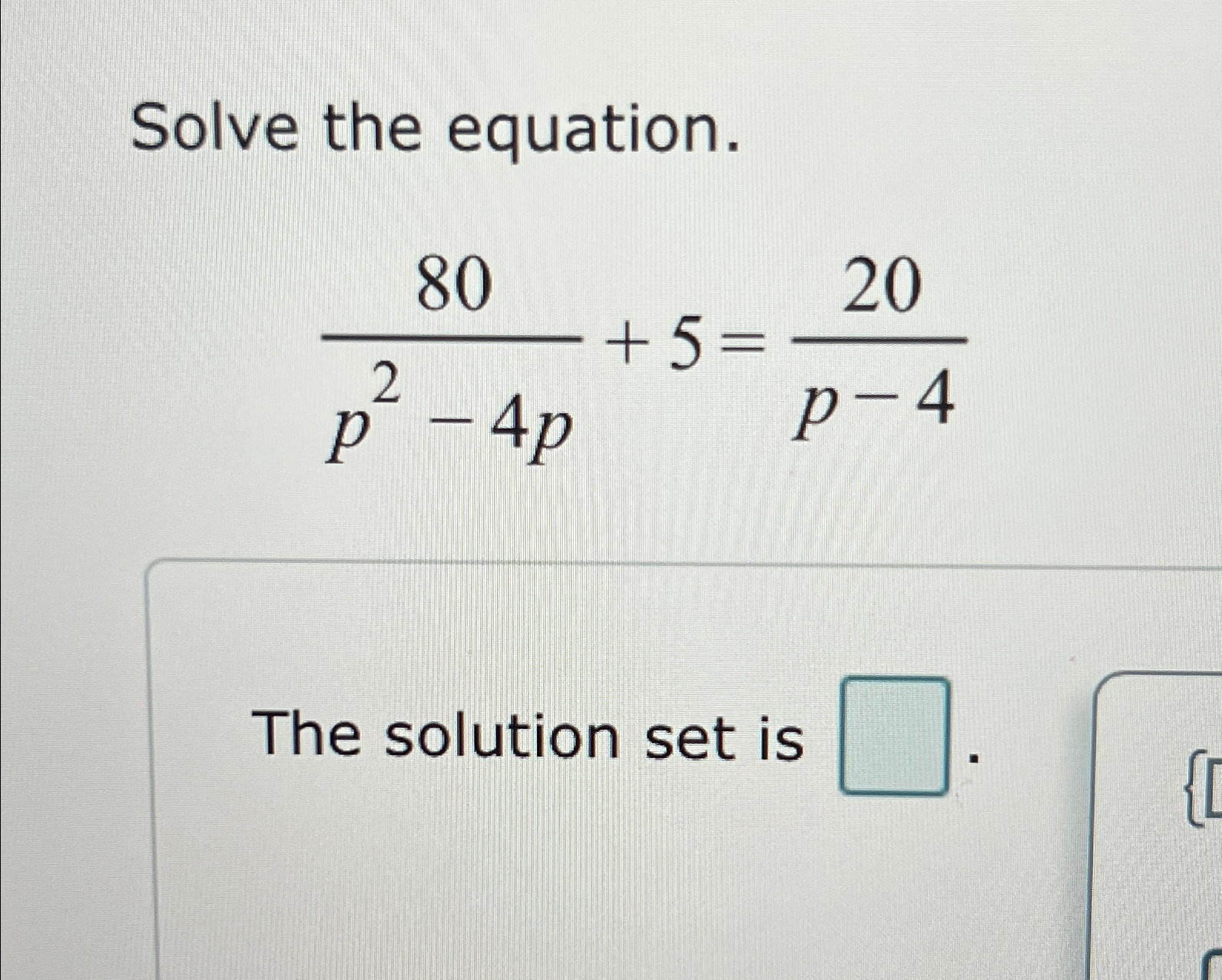 Solved Solve the equation.80p2-4p+5=20p-4The solution set is | Chegg.com