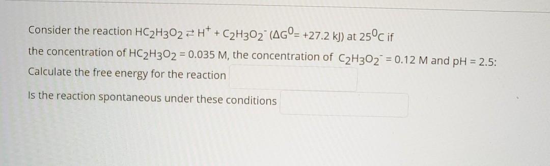 Solved Consider the reaction HC2H3022H+ + C2H302 (AG°= +27.2 | Chegg.com