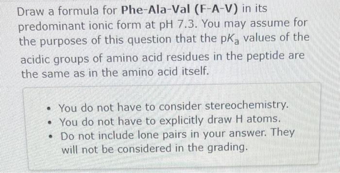 Solved Draw a formula for Phe-Ala-Val (F-A-V) in its | Chegg.com