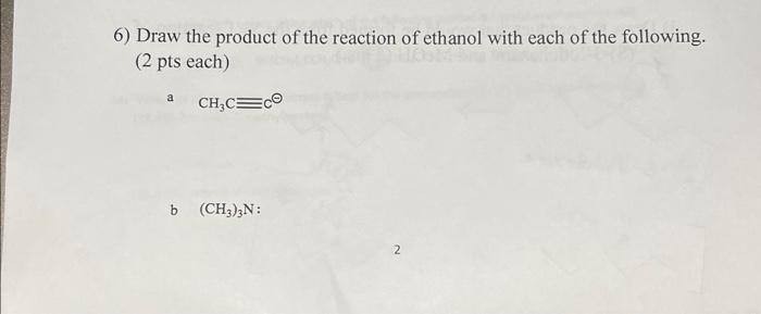 Solved 6) Draw the product of the reaction of ethanol with | Chegg.com
