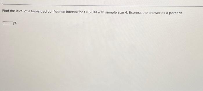 Solved Find the level of a two-sided confidence interval for | Chegg.com