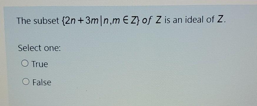 Solved The subset (2n + 3m|n,m E Z} of Z is an ideal of Z. | Chegg.com Solved The subset (2n + 3m|n,m E Z} of Z is an ideal of Z. | Chegg.com