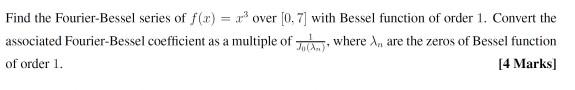 Solved Find the Fourier-Bessel series of f(x) = over [0.7] | Chegg.com