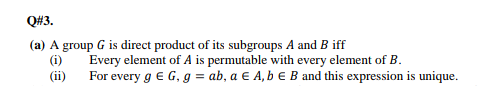 Solved Q#3. (a) A group G is direct product of its subgroups | Chegg.com