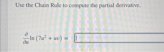 Solved Use the Chain Rule to compute the partial derivative. | Chegg.com