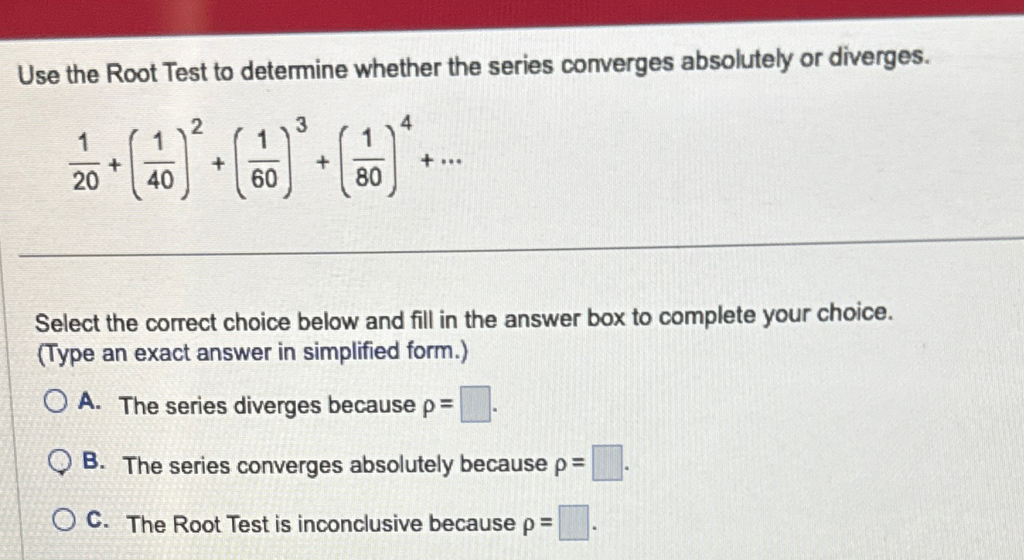 Solved Use the Root Test to determine whether the series | Chegg.com
