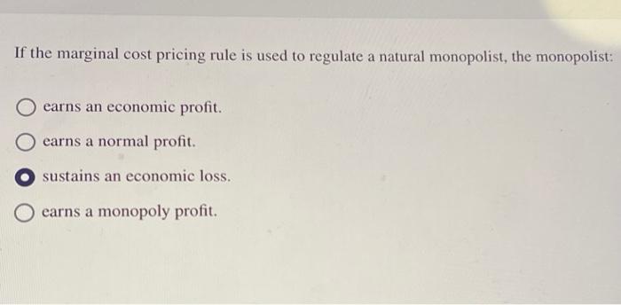Solved If the marginal cost pricing rule is used to regulate | Chegg.com